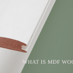 MDF vs HDF Wood: Differences and Uses