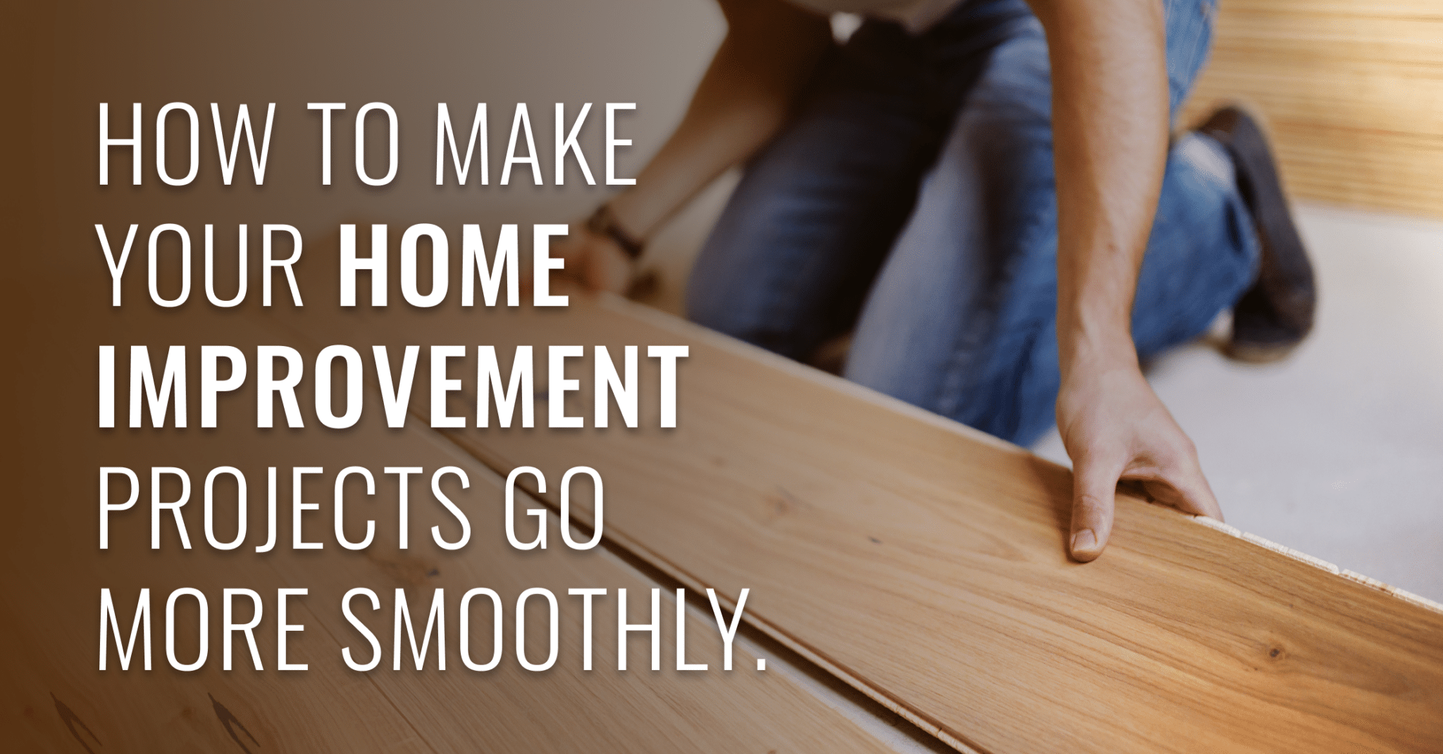 How To Make Your Home Improvement Project Go More Smoothly